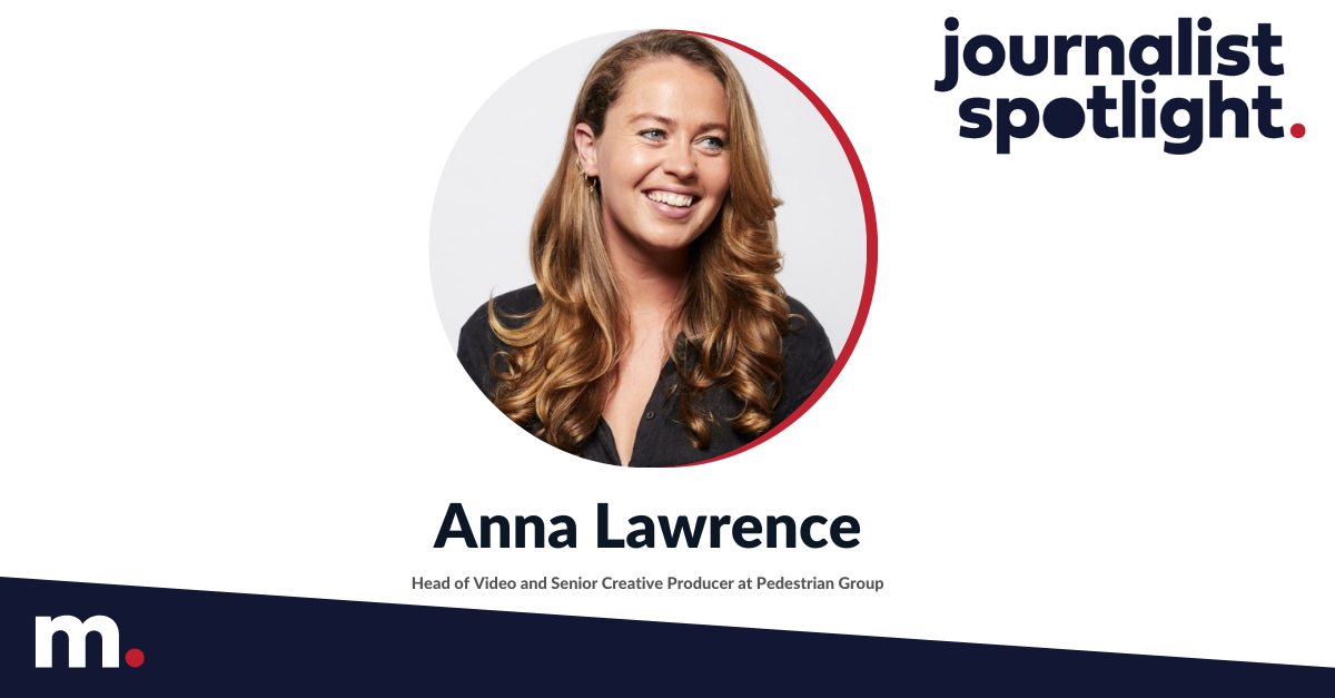 Journalist Spotlight | Interview with Head of Video at Pedestrian Group, Anna Lawrence | Medianet